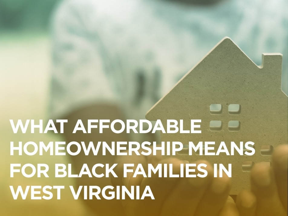 West Virginia: A Top State for Affordable Homeownership – But What Does ...