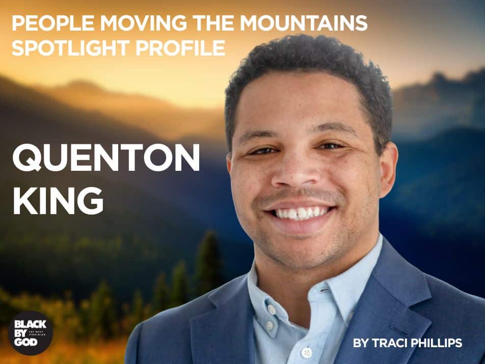 Black By God: People Moving the Mountains Spotlight Profile: Quenton ...