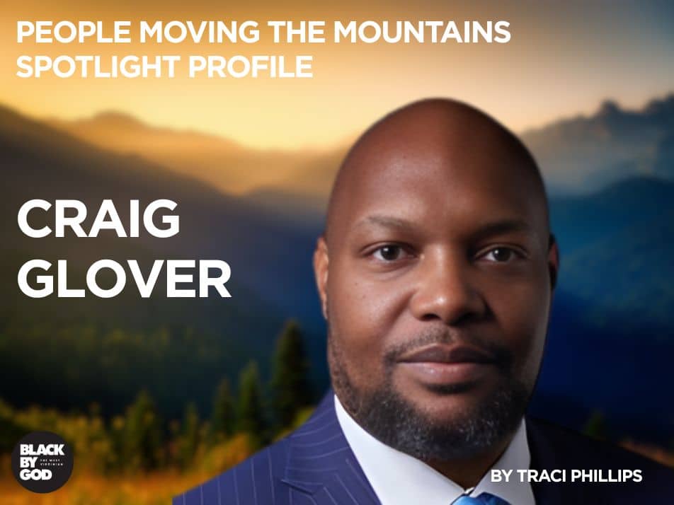 Black By God: People Moving the Mountains Spotlight Profile: Craig ...