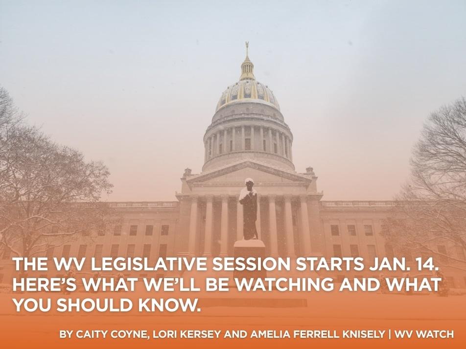 The WV legislative session starts Jan. 14. Here’s what we’ll be ...
